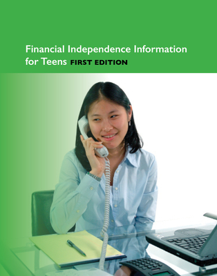Financial Independence Information for Teens, 1st Ed. by Angela L ...