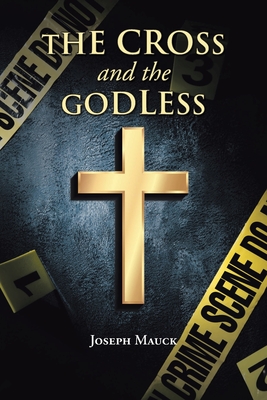 The Cross and the Godless by Joseph Mauck | Goodreads