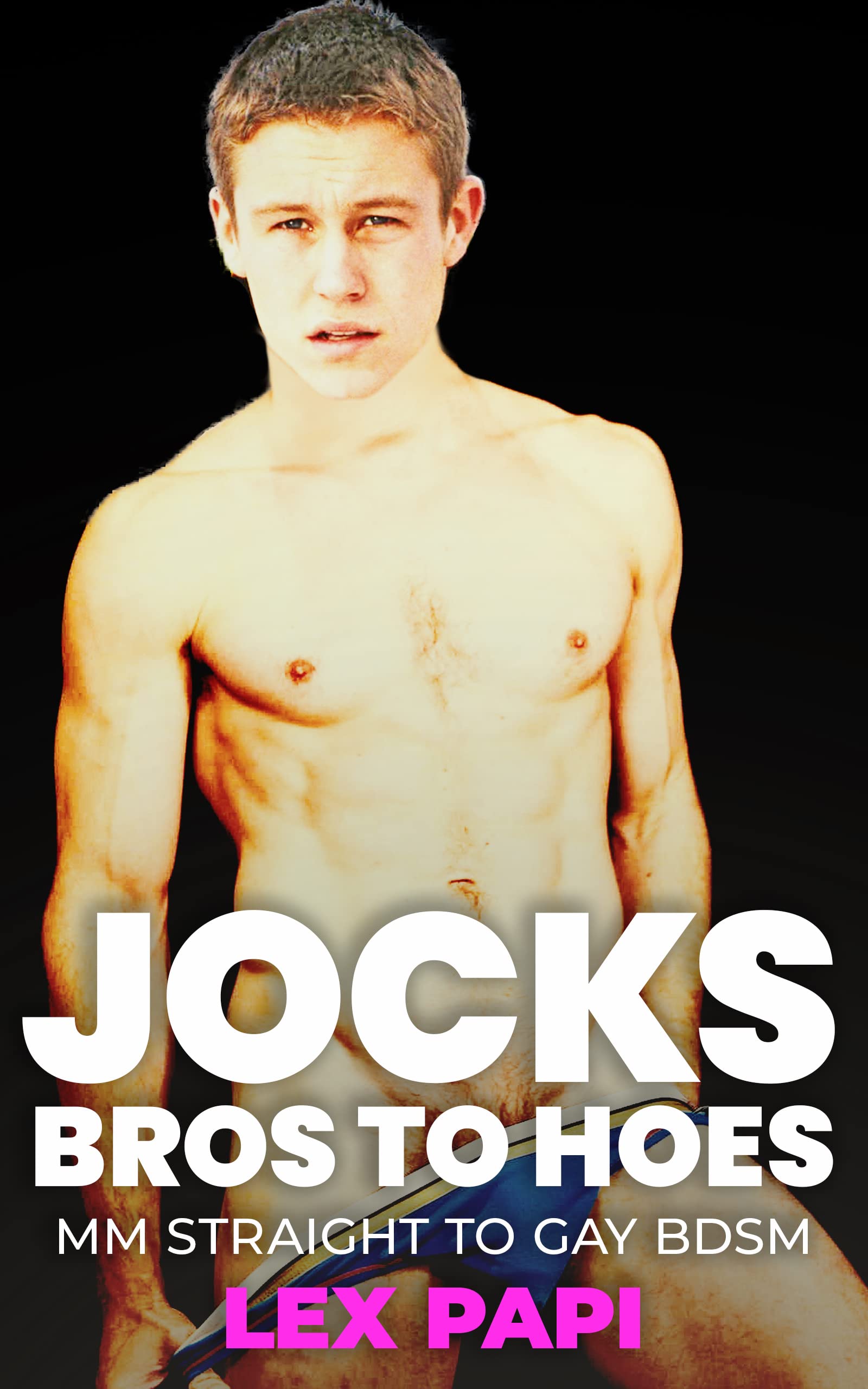 Jocks: Bros become Hoes: Straight to Gay BDSM by Lex Papi | Goodreads