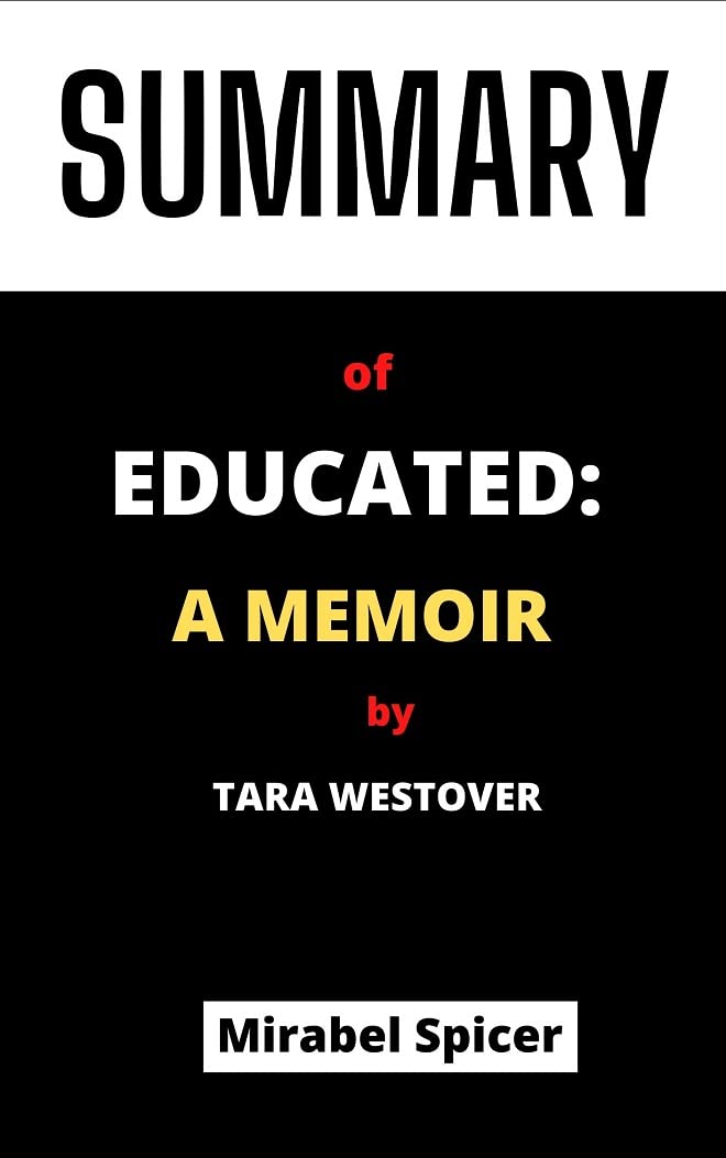 SUMMARY OF Educated:: A Memoir By Tara Westover by Mirabel Spicer ...