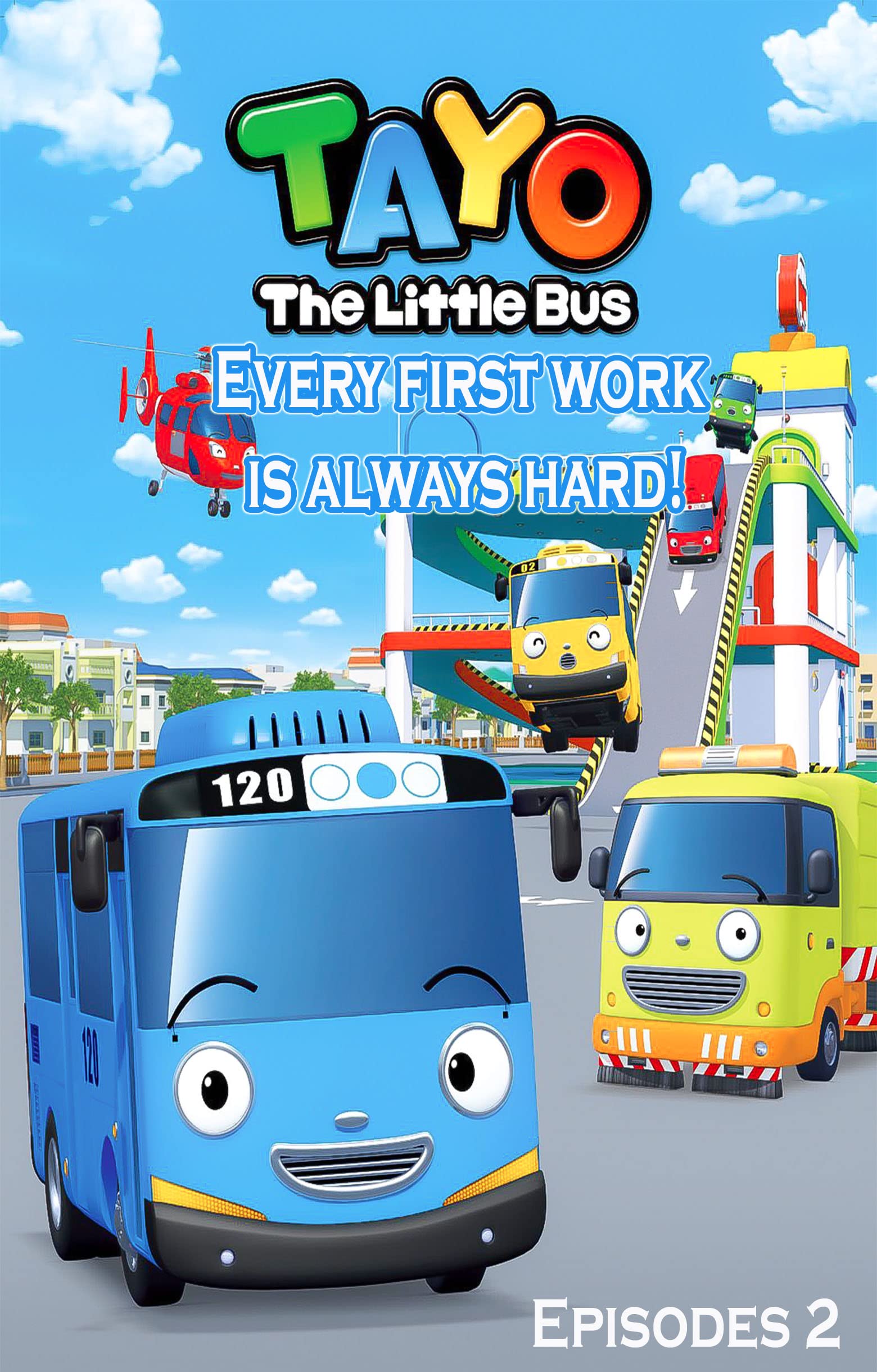 Tayo the Little Bus: Every first work is always hard! by Amy Melissa ...