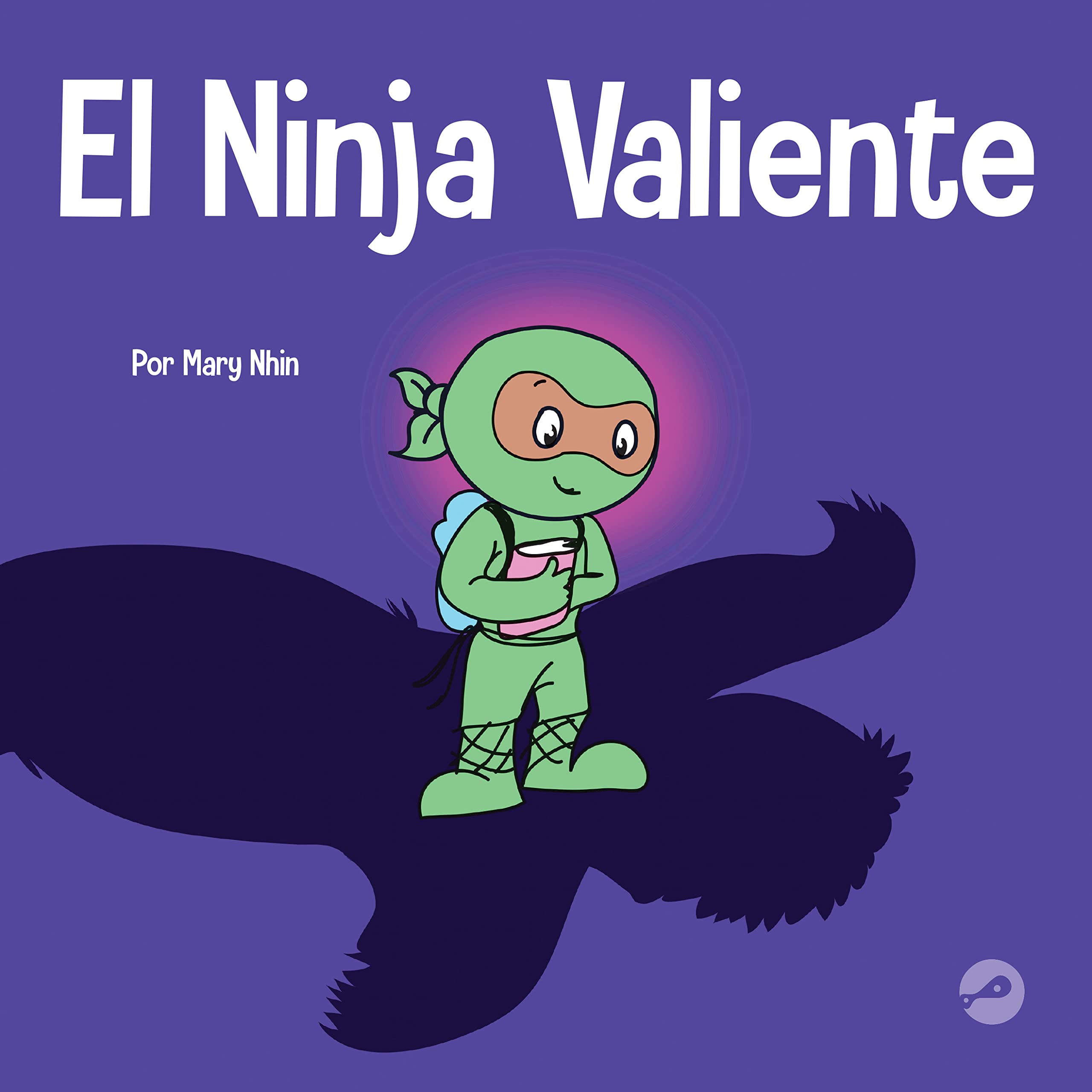 El Ninja Valiente: Un libro para niños sobre el coraje (Ninja Life ...