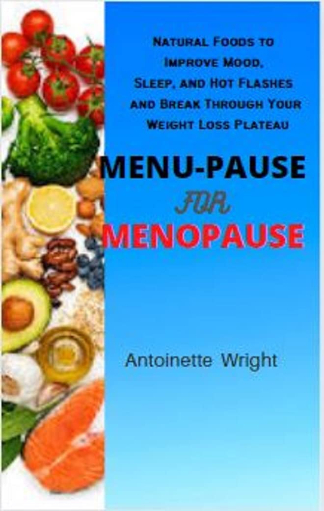MENU-PAUSE FOR MENOPAUSE: Natural Foods to Improve Mood, Sleep, and Hot ...