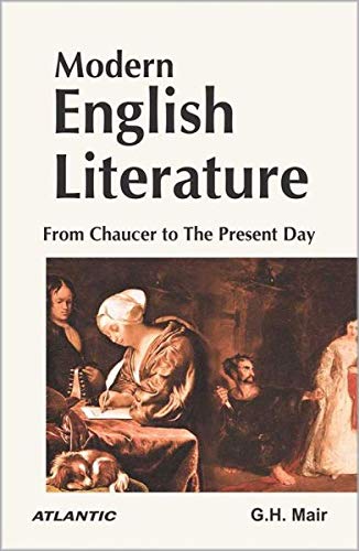 Modern English Literature: From Chaucer to the Present Day by G.H. Mair ...