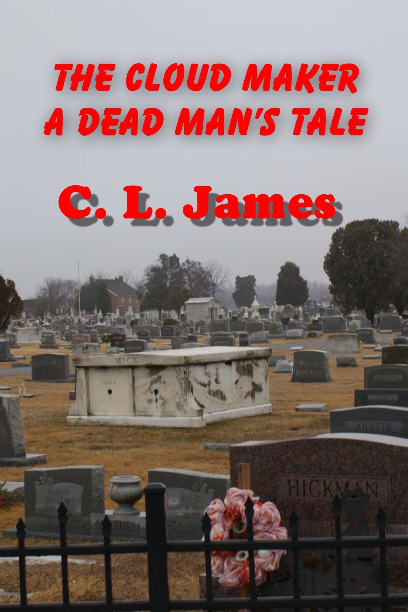 The Cloud Maker - A Dead Man's Tale by C. L James | Goodreads