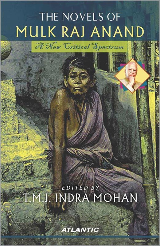The Novels Of Mulk Raj Anand: A New Critical Spectrum by T.M.J. Indra ...