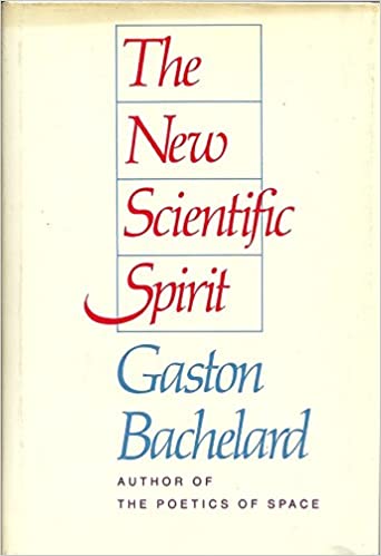The New Scientific Spirit by Gaston Bachelard | Goodreads