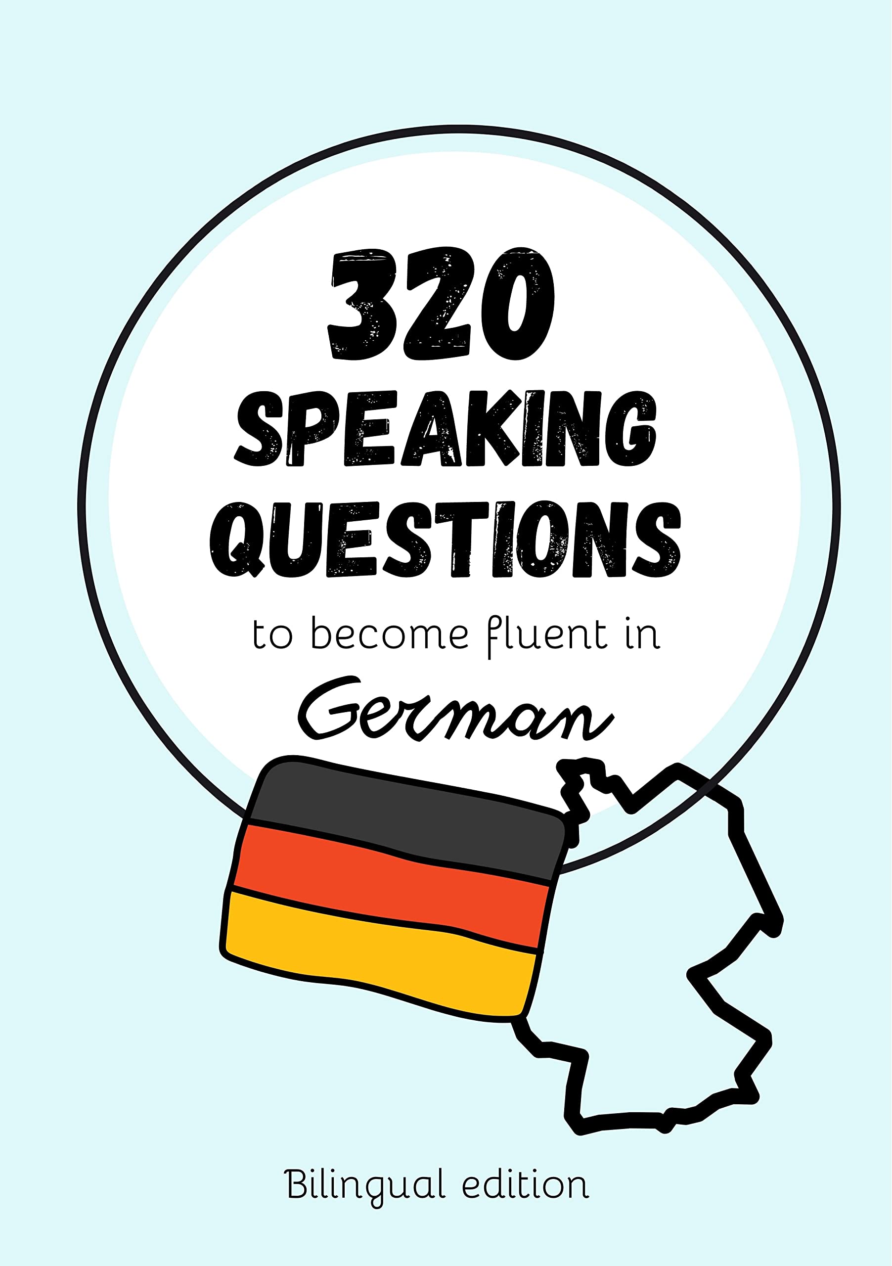 320 speaking questions to become fluent in German, bilingual edition ...