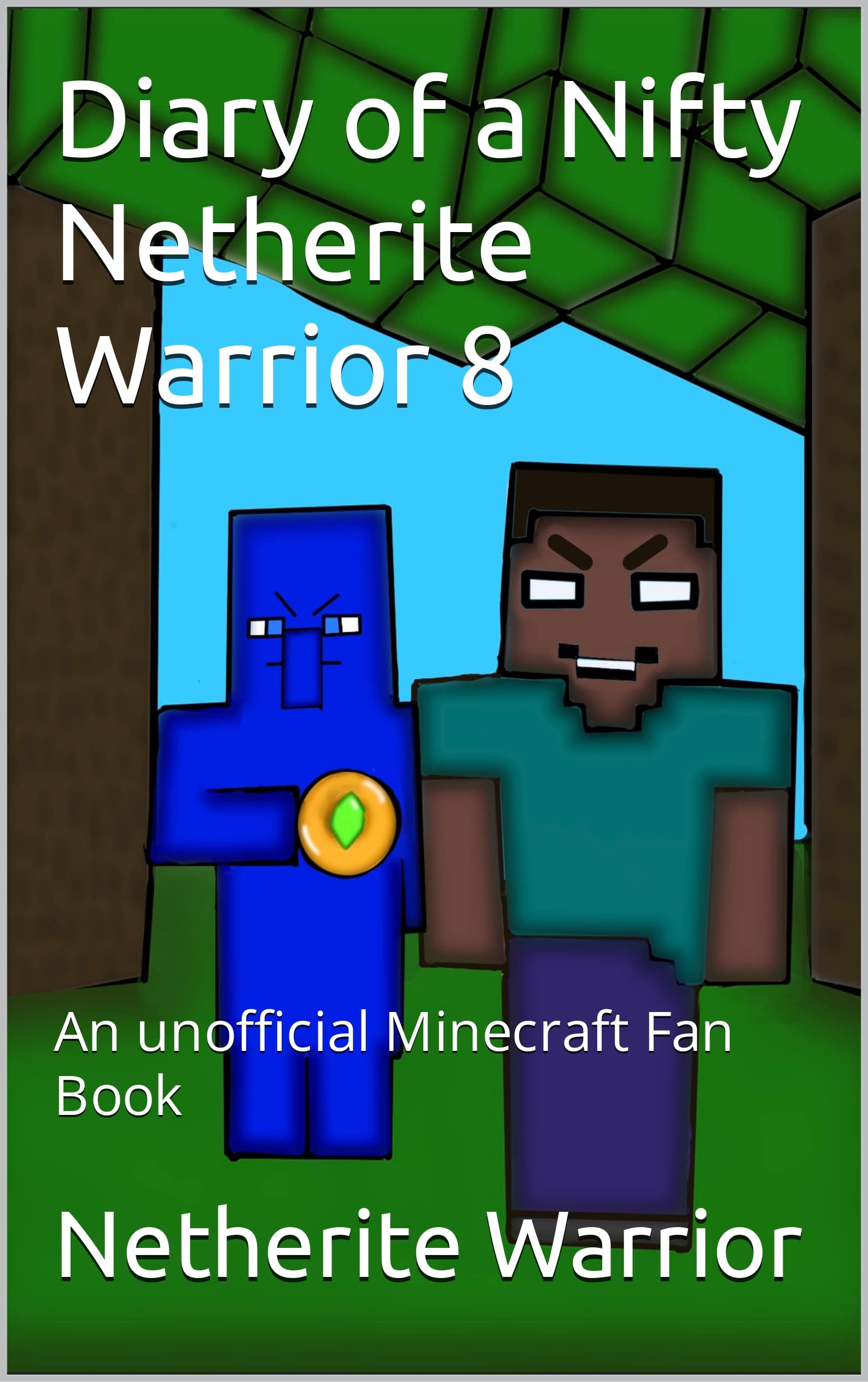 Diary of a Nifty Netherite Warrior 8: An unofficial Minecraft Fan Book ...