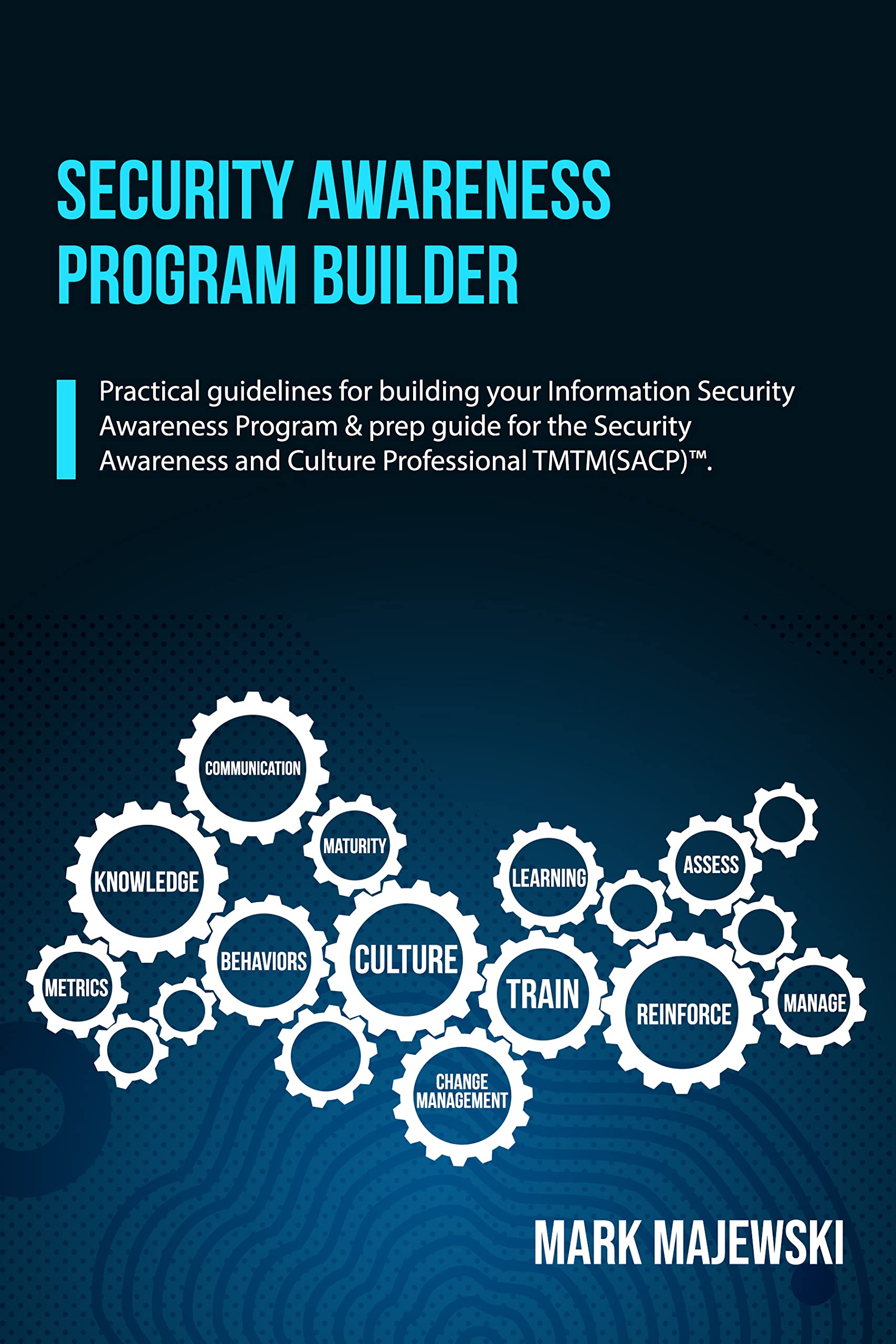 Security Awareness Program Builder: Practical guidelines for building your Information Security ...