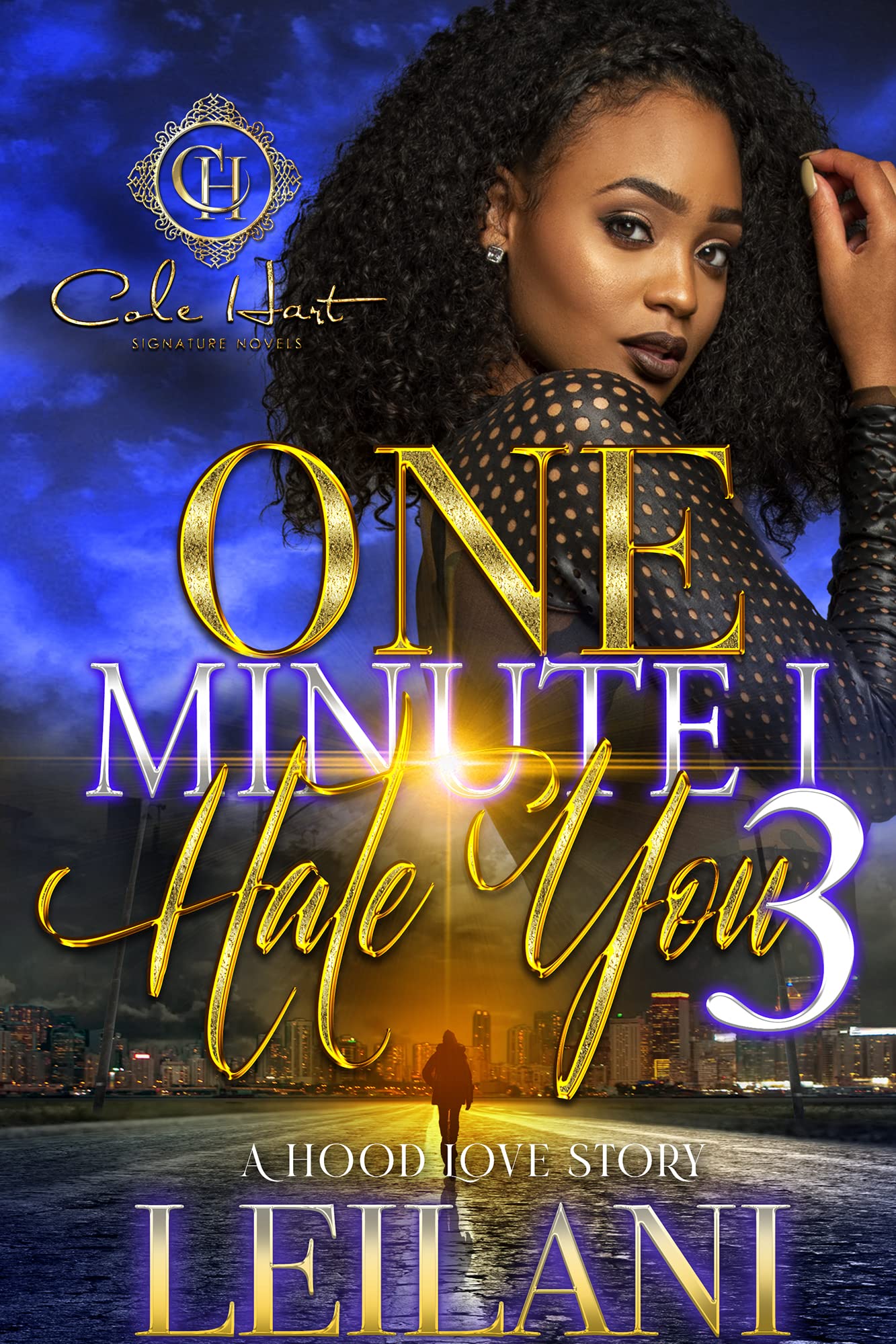 One Minute I Hate You 3: A Hood Love Story: Finale by LEILANI | Goodreads