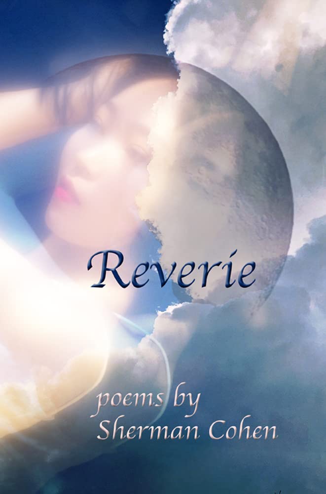 REVERIE: poems by Sherman Cohen | Goodreads