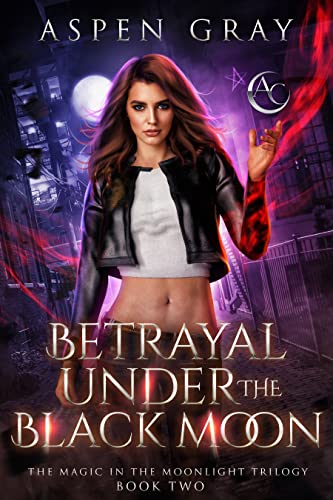 Betrayal Under the Black Moon by Aspen Gray | Goodreads