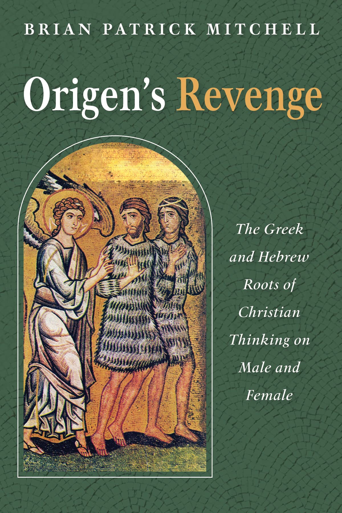 Origen’s Revenge: The Greek and Hebrew Roots of Christian Thinking on ...