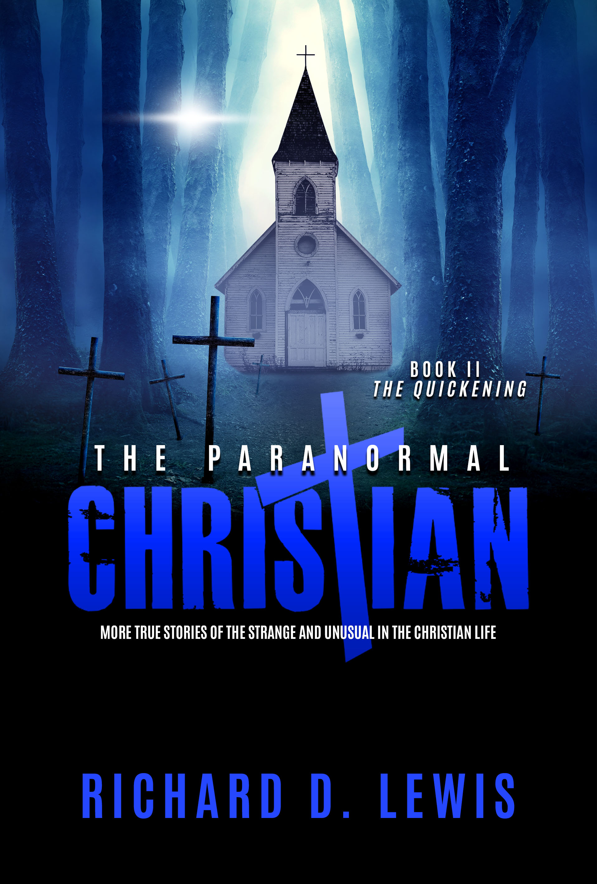 The Paranormal Christian: More True Stories of the Strange and Unusual ...