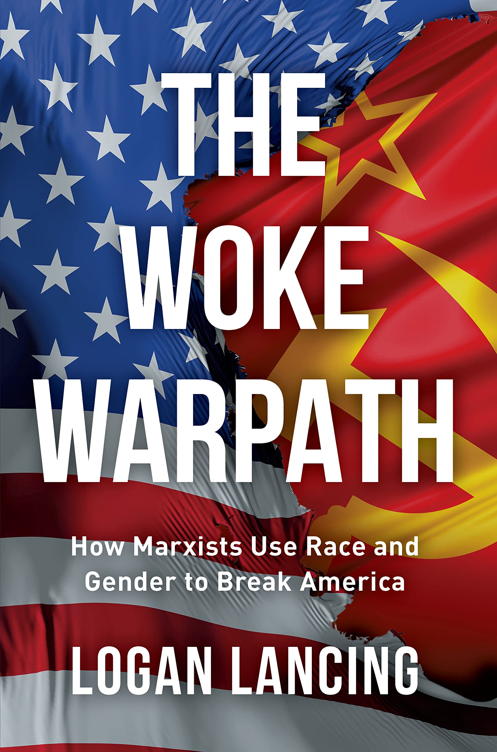 THE WOKE WARPATH: How Marxists Use Race and Gender to Break America by ...