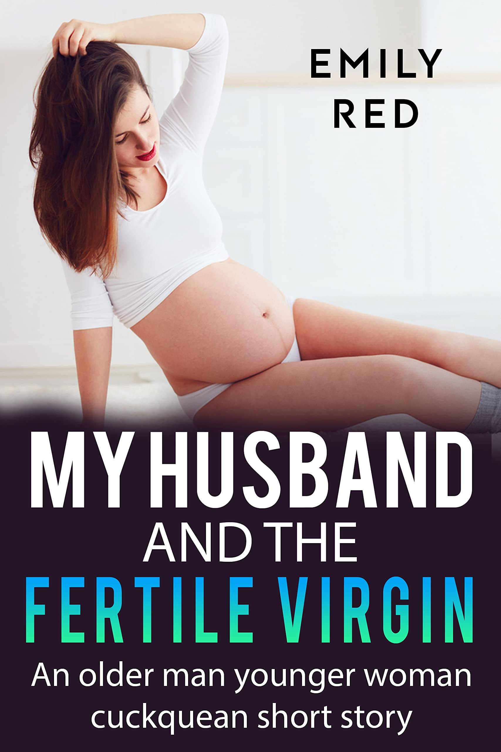 My Husband and the Fertile Virgin: An Older Man Younger Woman Cuckquean Short Story by Emily Red ...