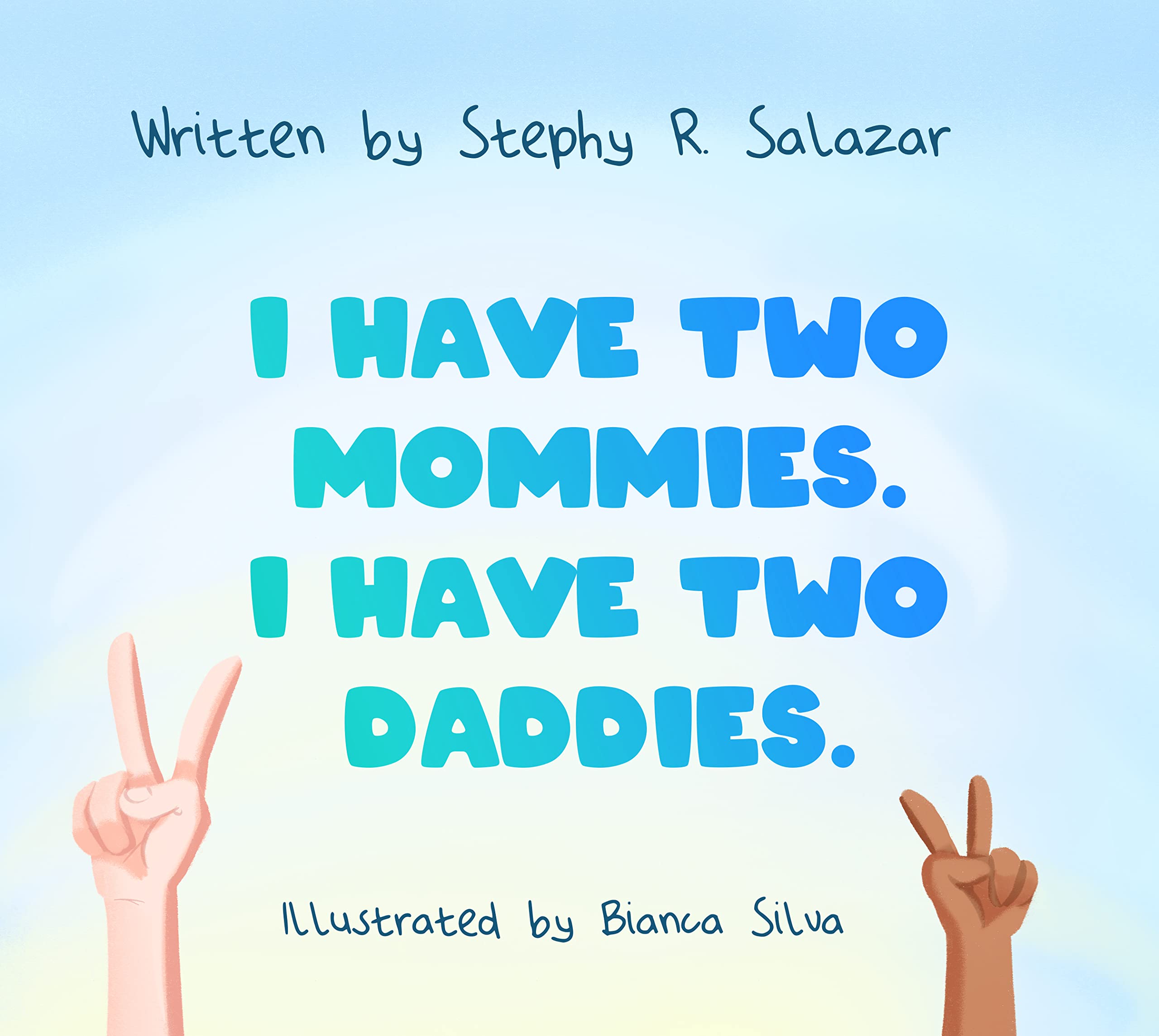 I Have Two Mommies. I Have Two Daddies. by Stephy R. Salazar | Goodreads