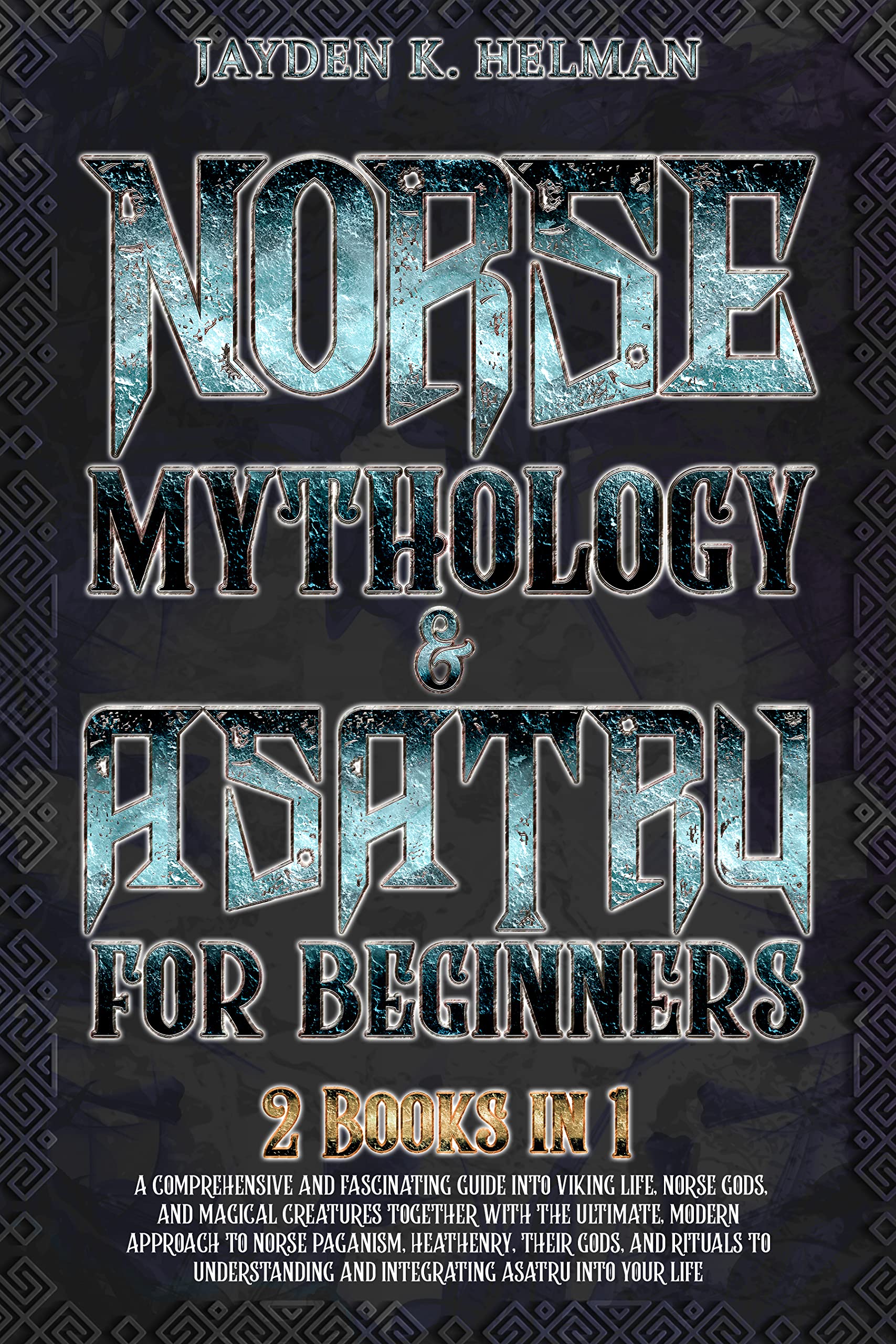 Norse Mythology & Asatru for Beginners: A Comprehensive and Fascinating ...