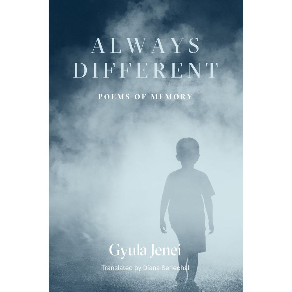 Always Different: Poems of Memory by Gyula Jenei | Goodreads