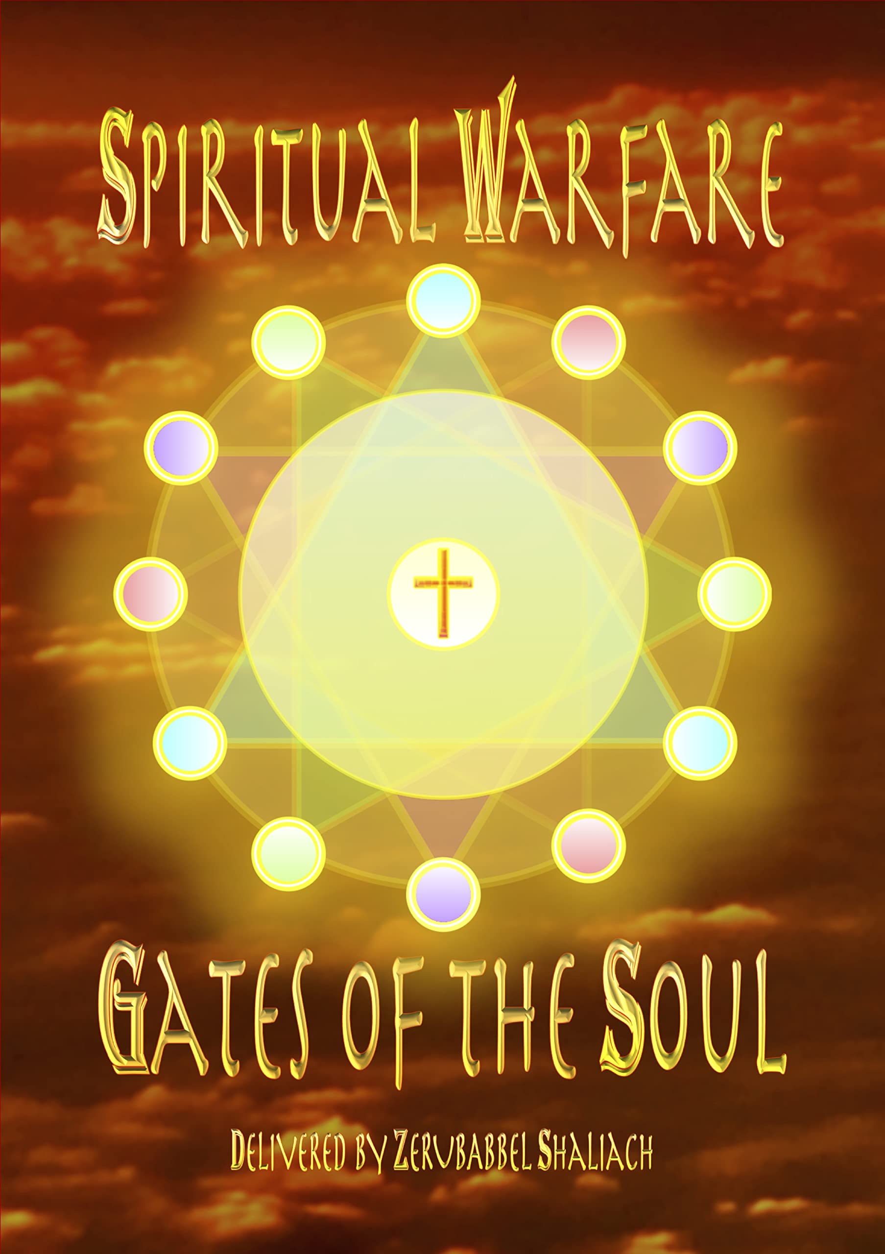 Spiritual Warfare: Gates of the Soul by Zerubbabel Shaliach | Goodreads
