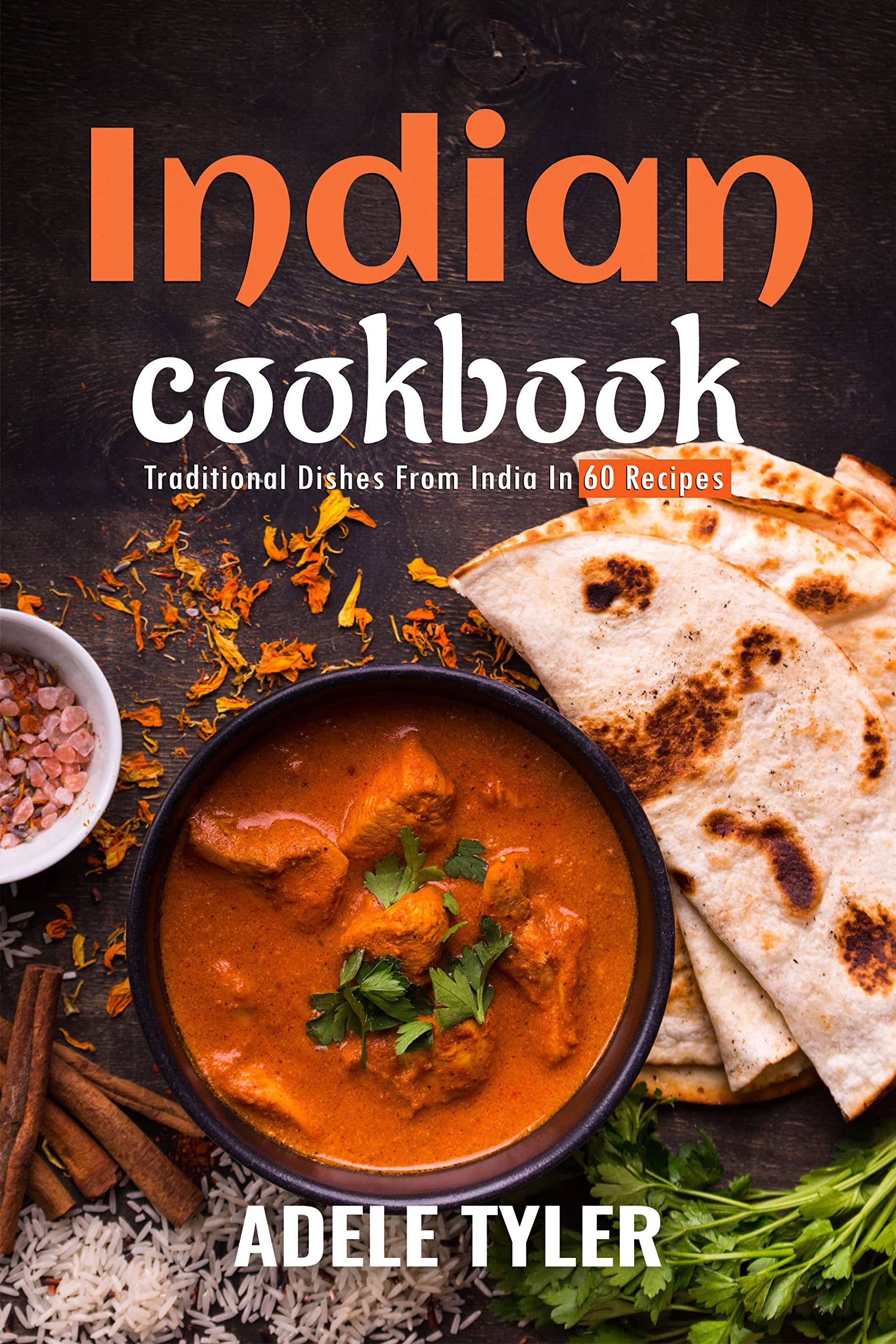 Indian Cookbook: Traditional Dishes From India In 60 Recipes by Adele ...