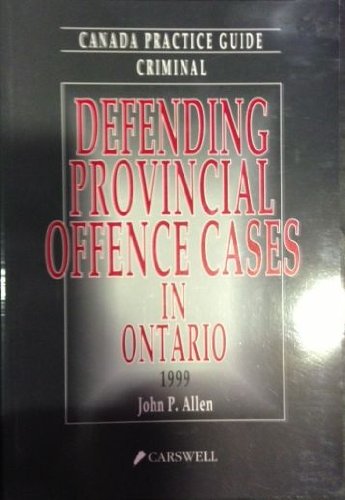 Defending Provincial Offence Cases in Ontario by John Pearson Allen ...
