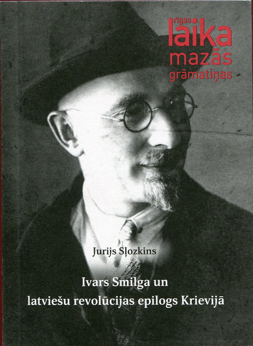 Ivars Smilga un latviešu revolūcijas epilogs Krievijā by Jurijs ...