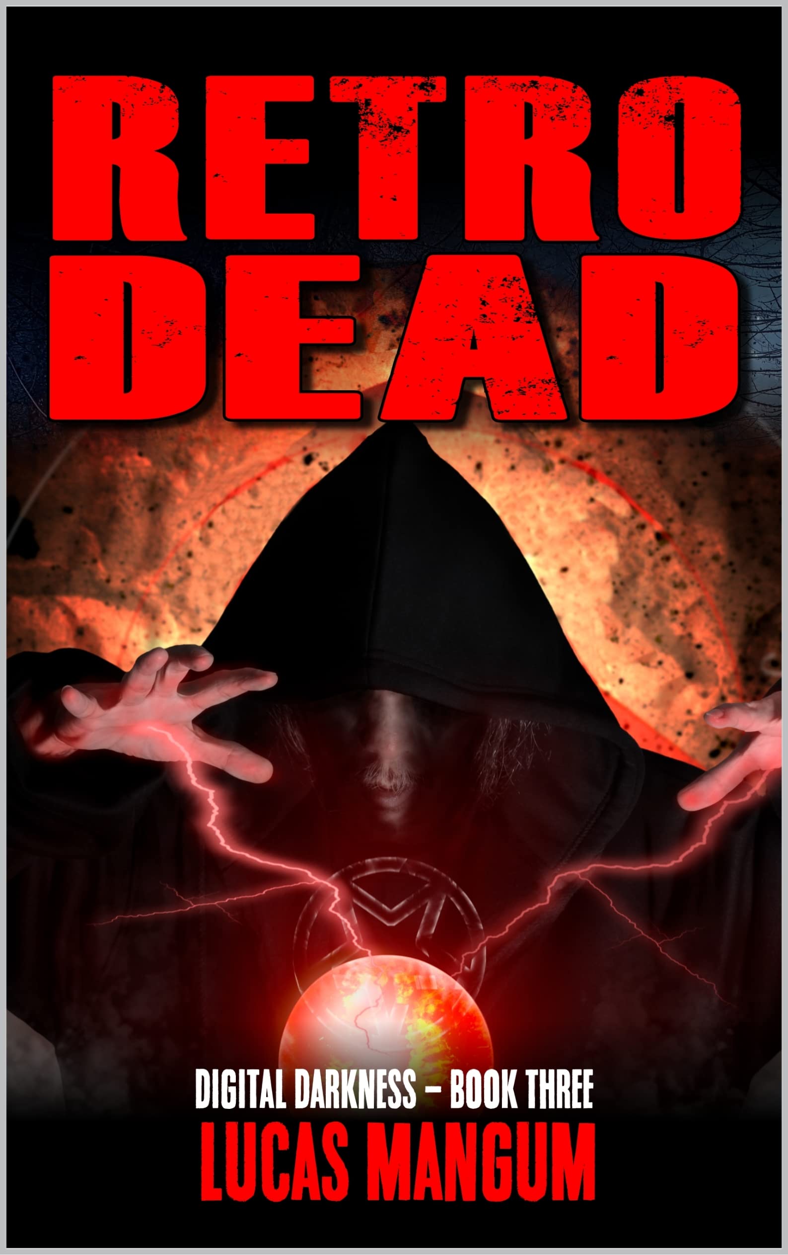 Retro Dead (Digital Darkness Book 3) by Lucas Mangum | Goodreads