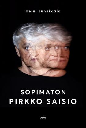 Pirkko Saisio : sopimaton by Heini Junkkaala | Goodreads