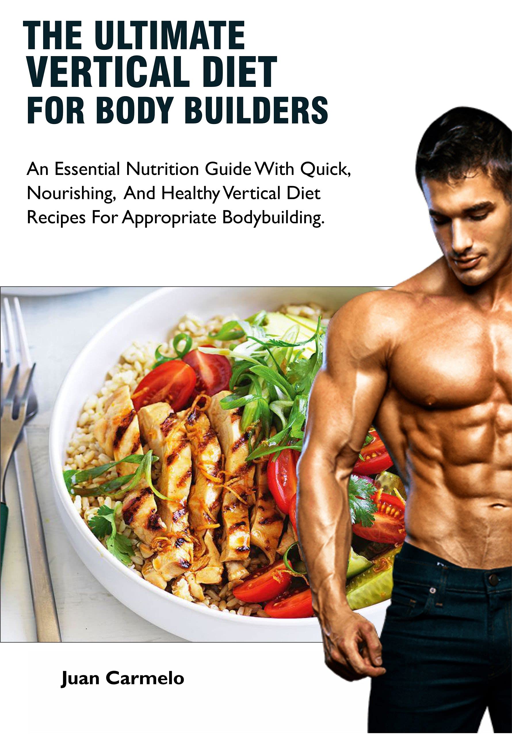 The Ultimate Vertical Diet For Bodybuilders: An Essential Guide With ...
