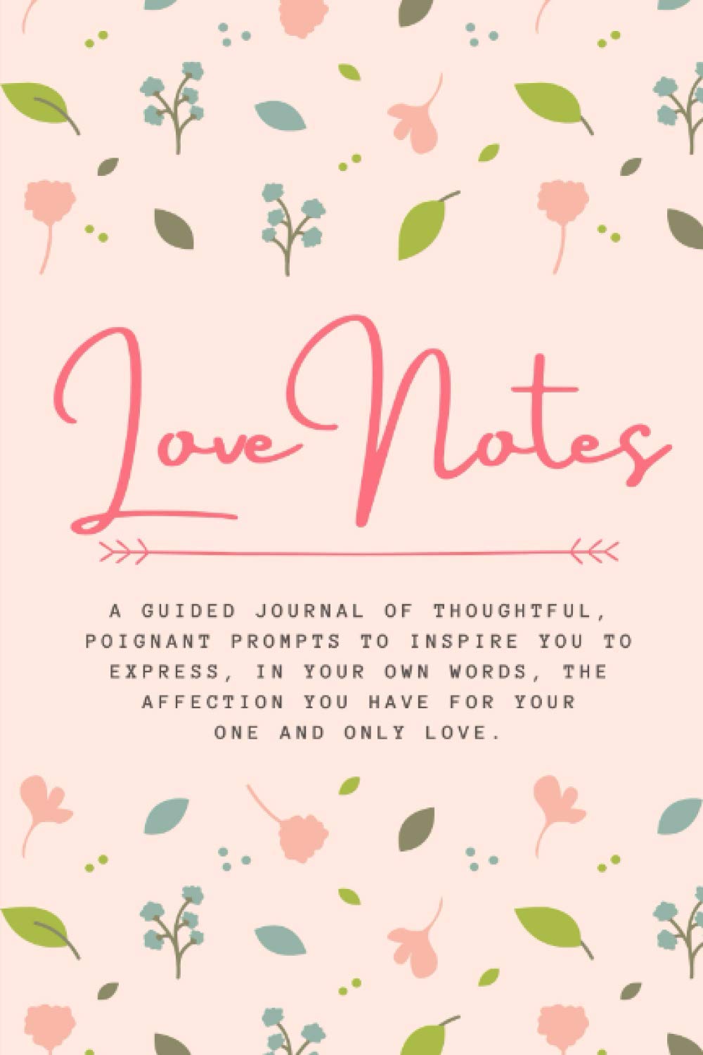 Love Notes: A Guided Journal of Thoughtful, Poignant Prompts to Inspire ...