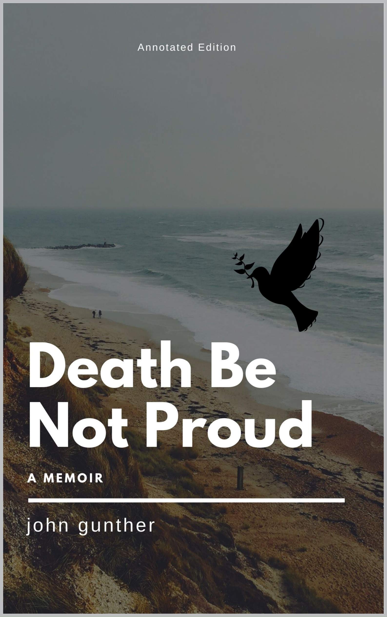 Death Be Not Proud: A Memoir: Annotated Edition by John Gunther | Goodreads