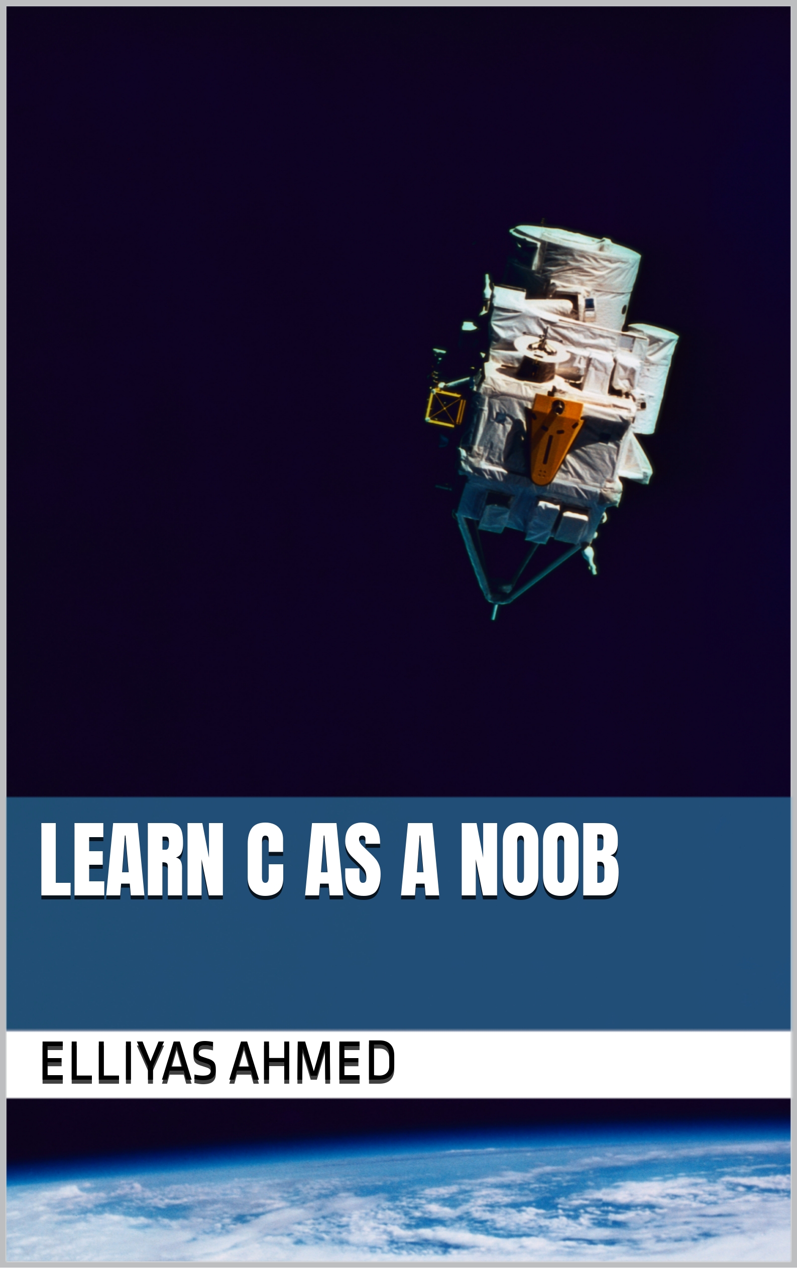 Learn C as a Noob by Elliyas Ahmed | Goodreads