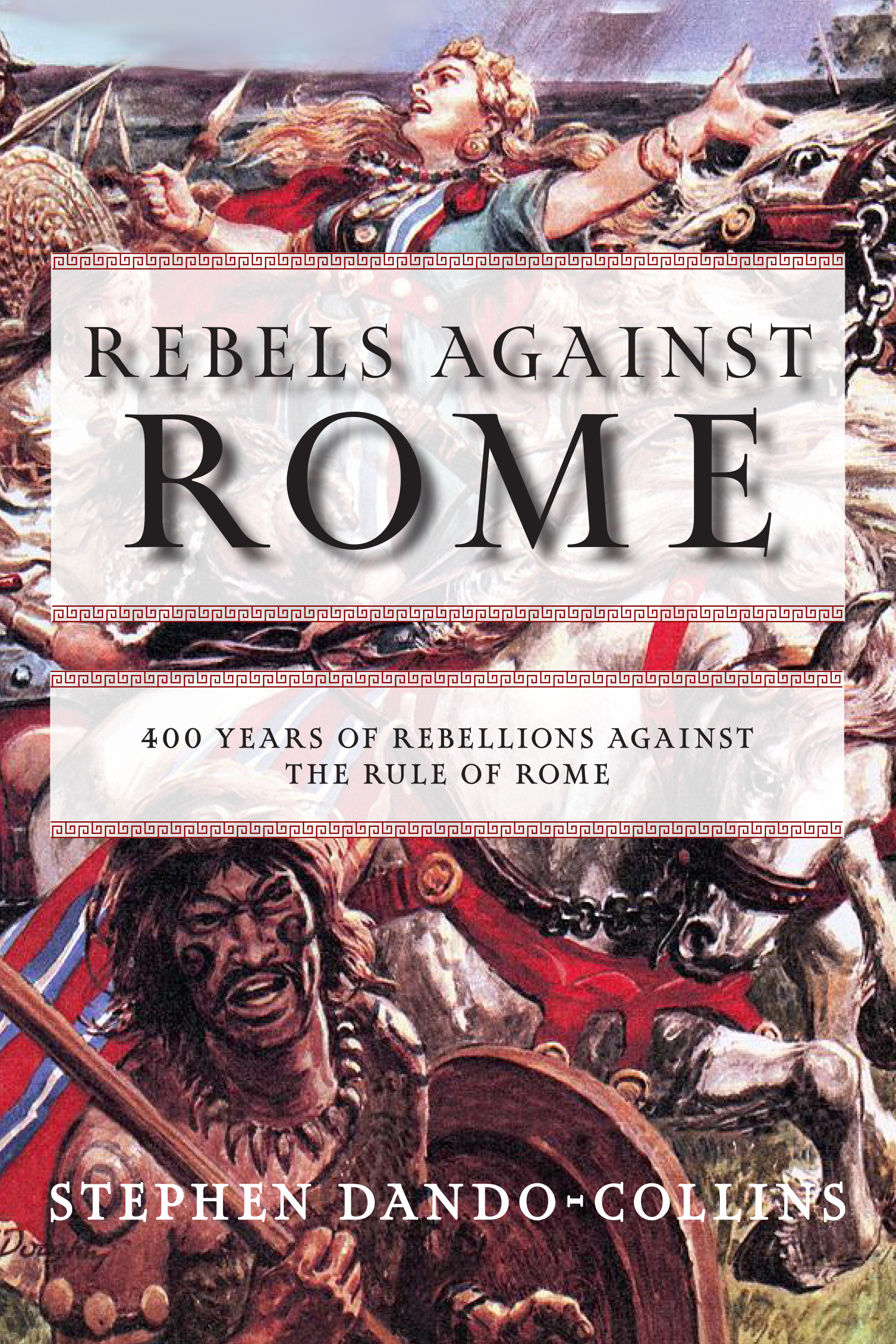Rebels Against Rome: 400 Years of Rebellions Against the Rule of Rome ...