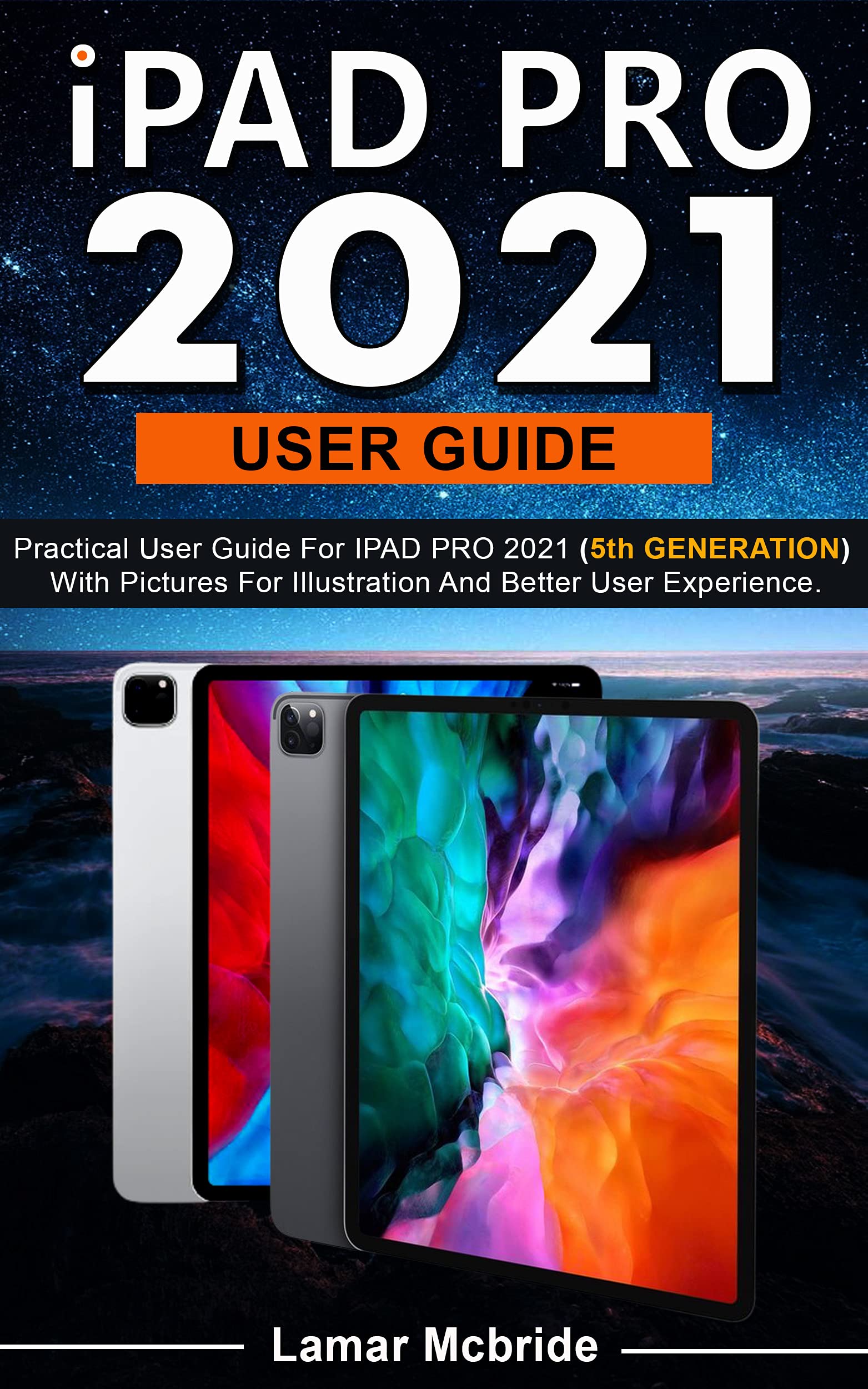 IPAD PRO 2021 USER GUIDE: Practical User Guide For IPAD PRO 2021 (5th GENERATION) With Pictures ...
