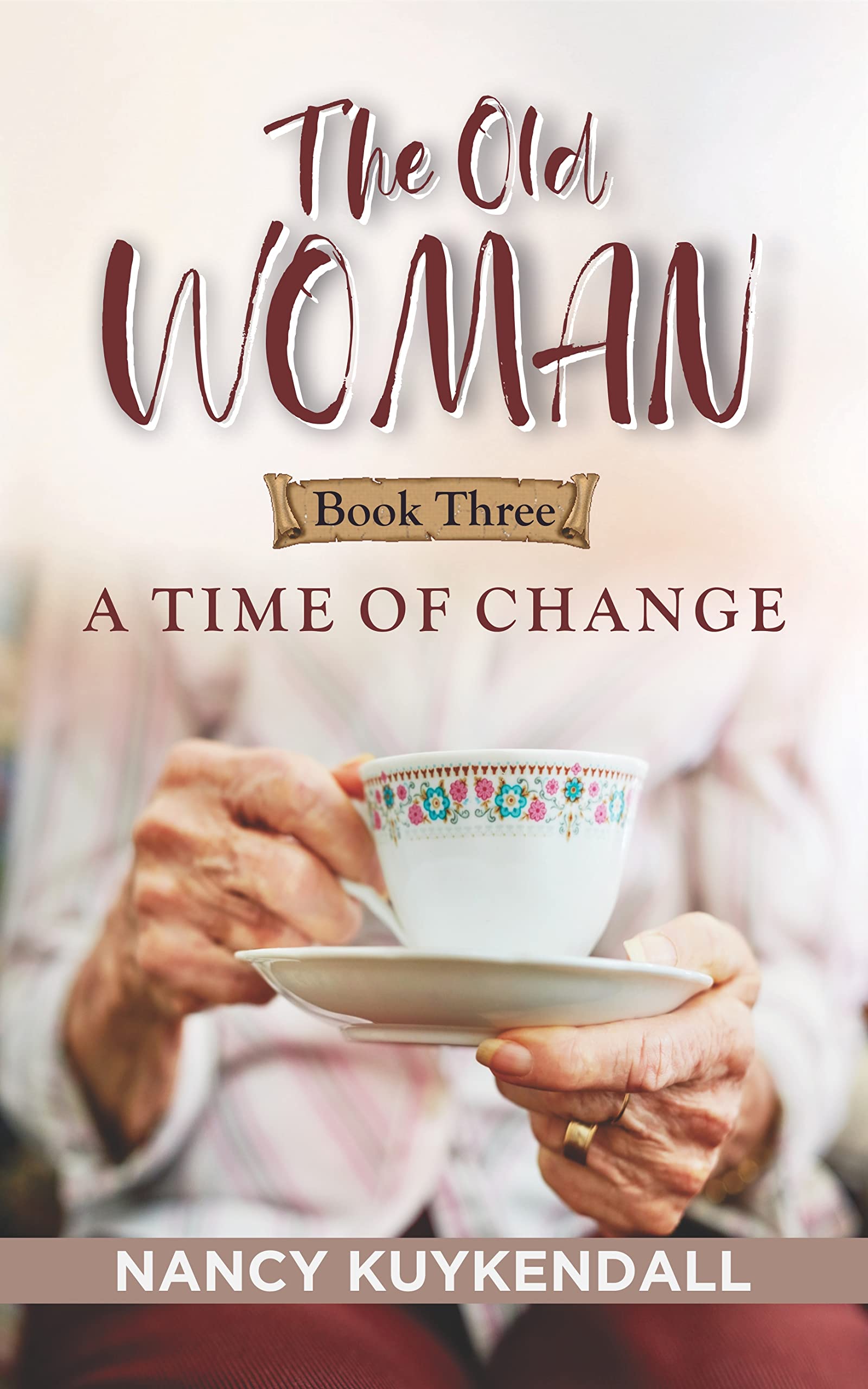 The Old Woman: A Time of Change by Nancy Kuykendall | Goodreads