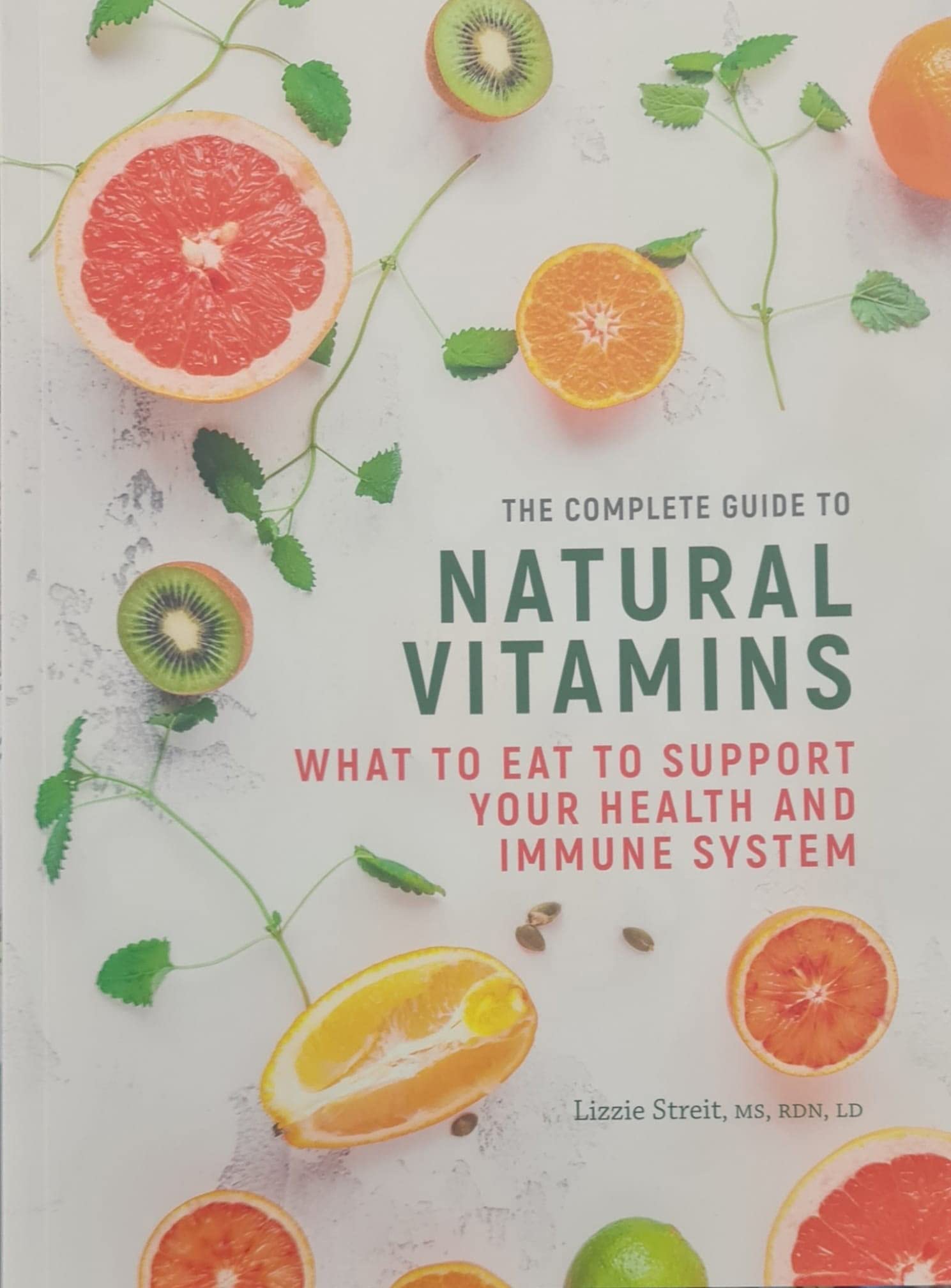 The Complete Guide to Natural Vitamins : What to Eat to Support Your ...