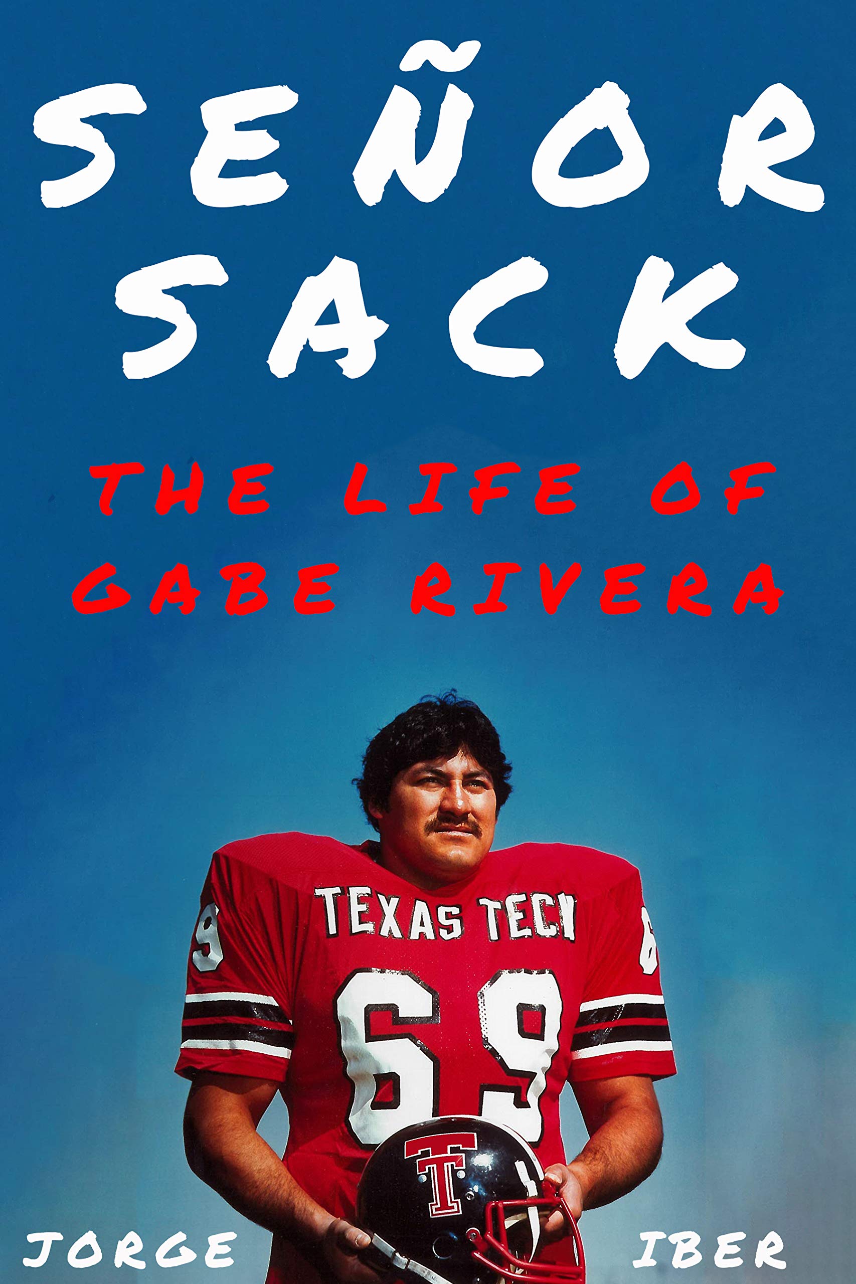 Señor Sack: The Life of Gabe Rivera by Jorge Iber | Goodreads