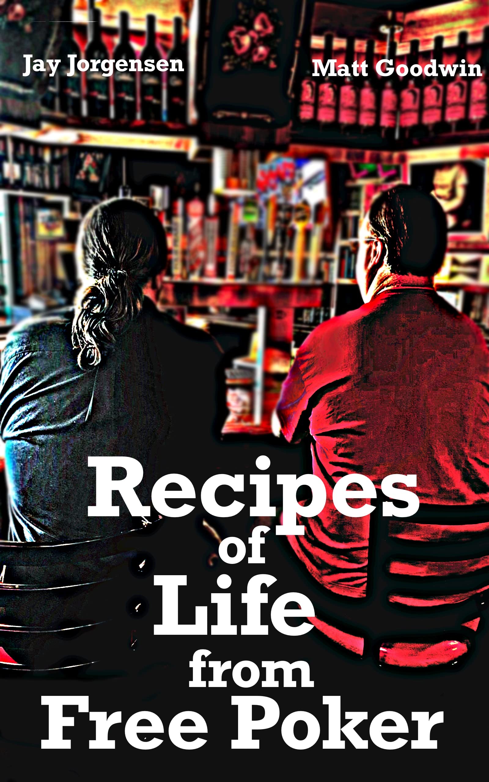 Recipes of Life from Free Poker by Jay Jorgensen | Goodreads
