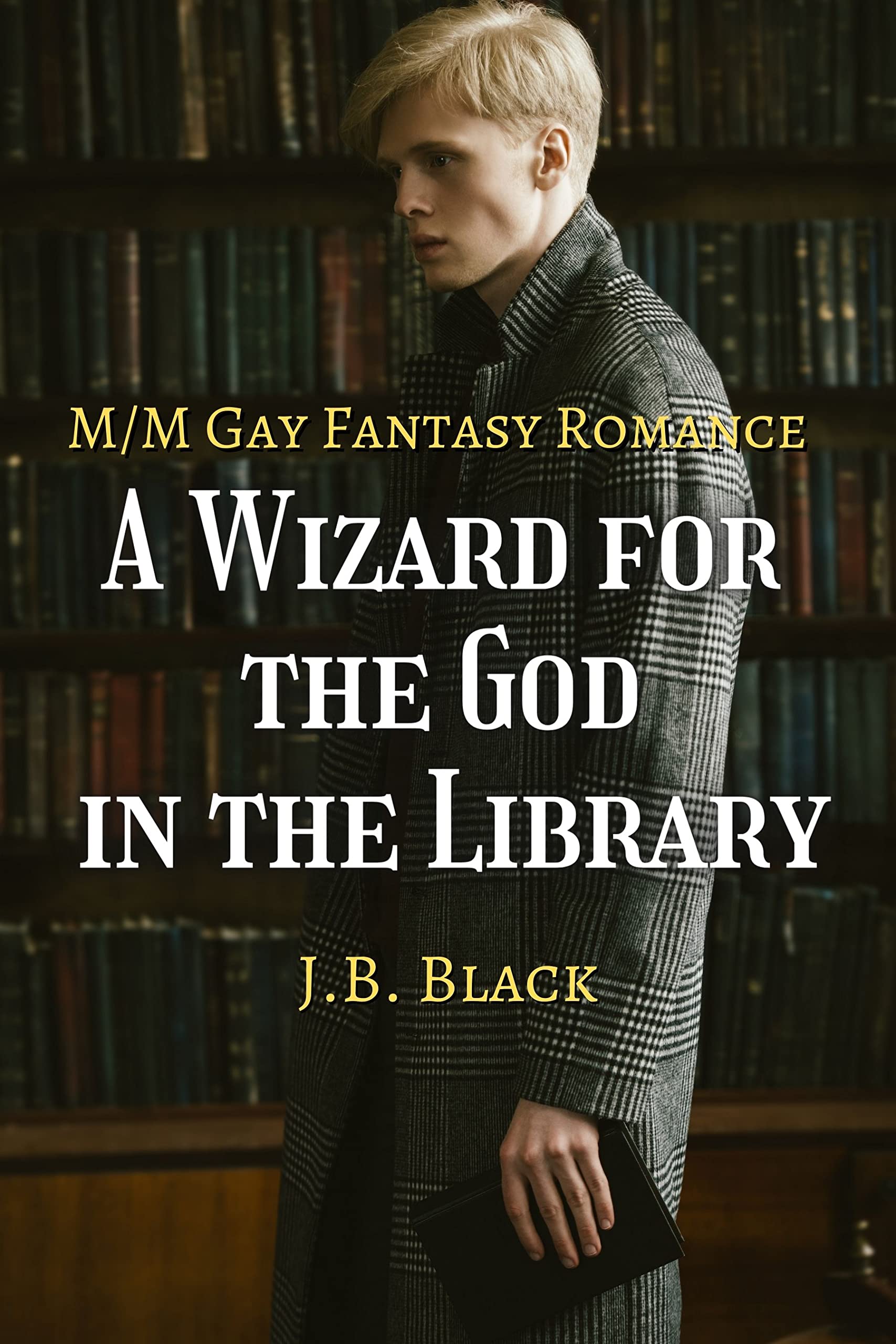 A Wizard for the God in the Library by J.B. Black | Goodreads