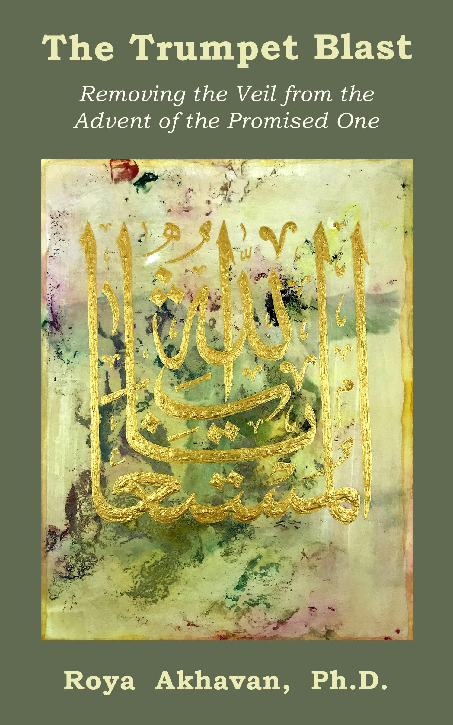 The Trumpet Blast: Removing the Veil from the Advent of the Promised ...