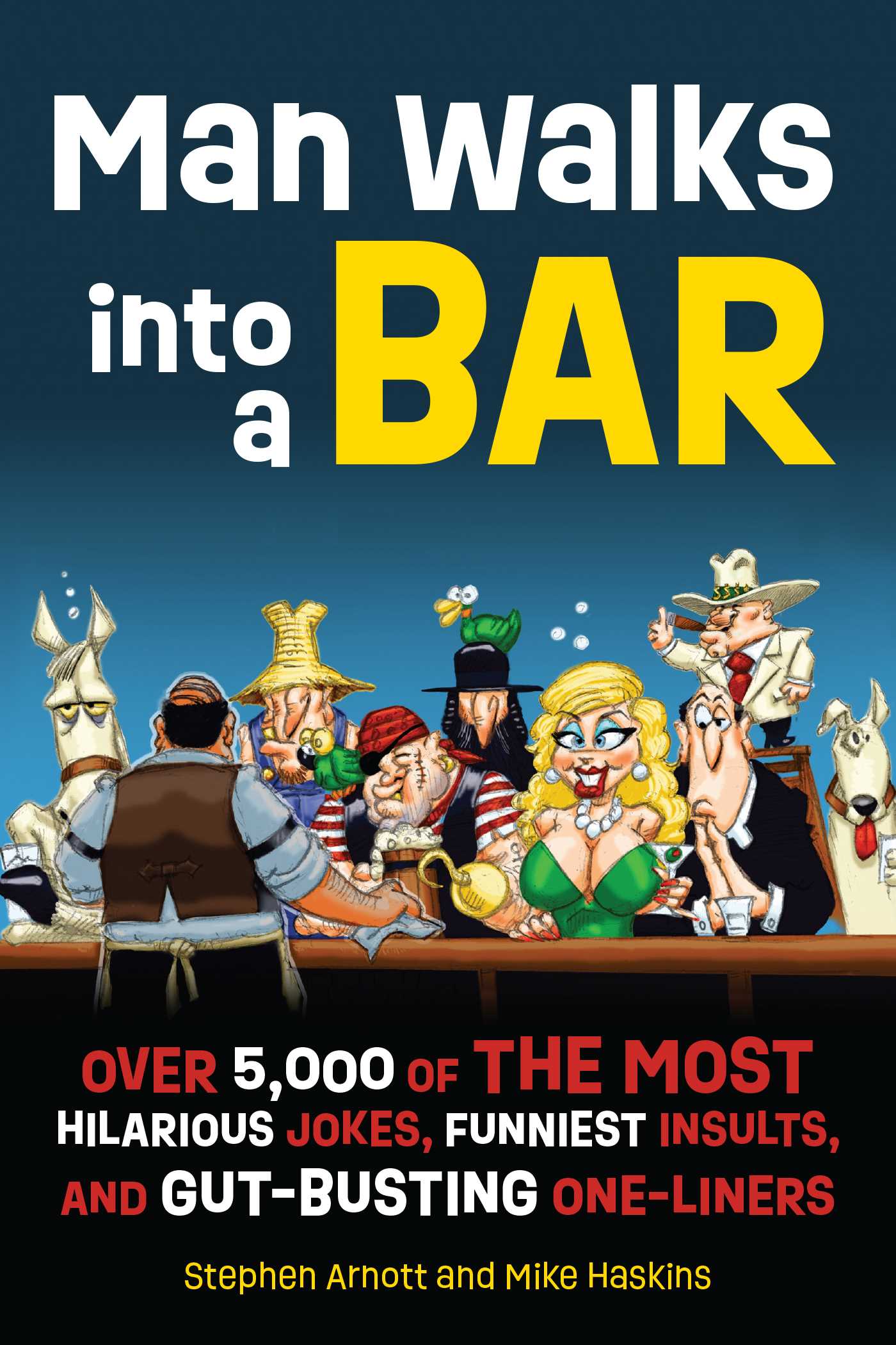 Man Walks into a Bar: Over 5,000 of the Most Hilarious Jokes, Funniest ...