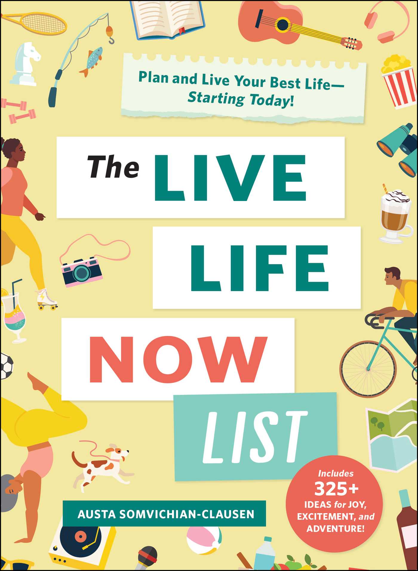 The Live Life Now List: Plan and Live Your Best Life―Starting Today! by ...