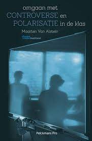 Omgaan met controverse en polarisatie in de klas by Maarten Van Alstein ...