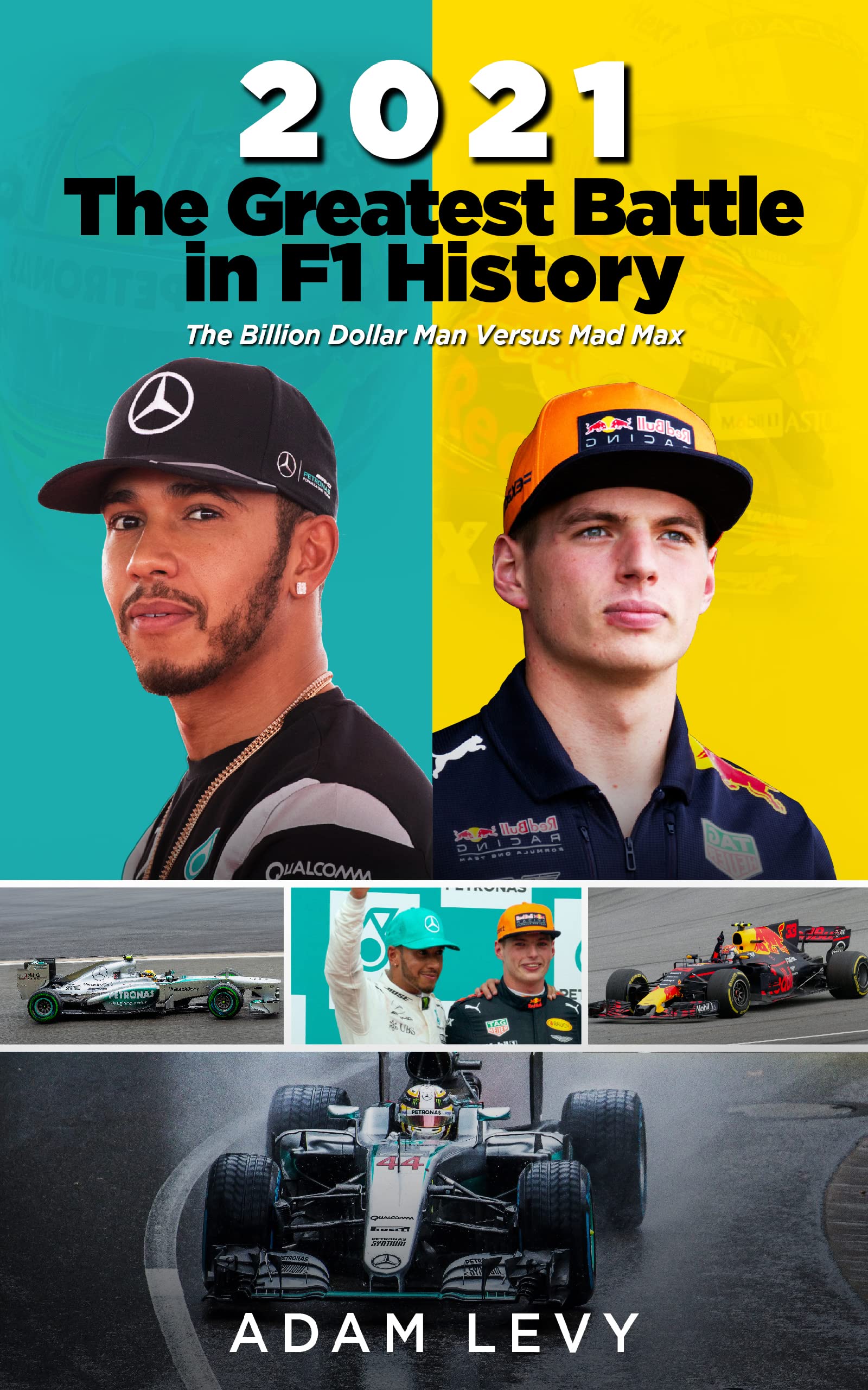 2021: The Greatest Battle in F1 History: The Billion Dollar Man Versus ...