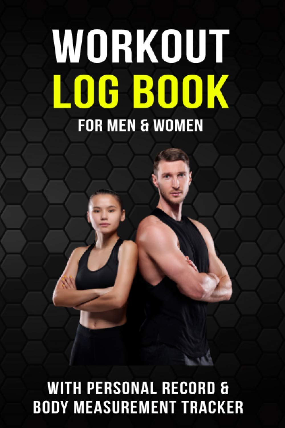 Workout Log Book for Men & Women: Fitness / Exercise Workout Logbook with Personal Record & Body ...