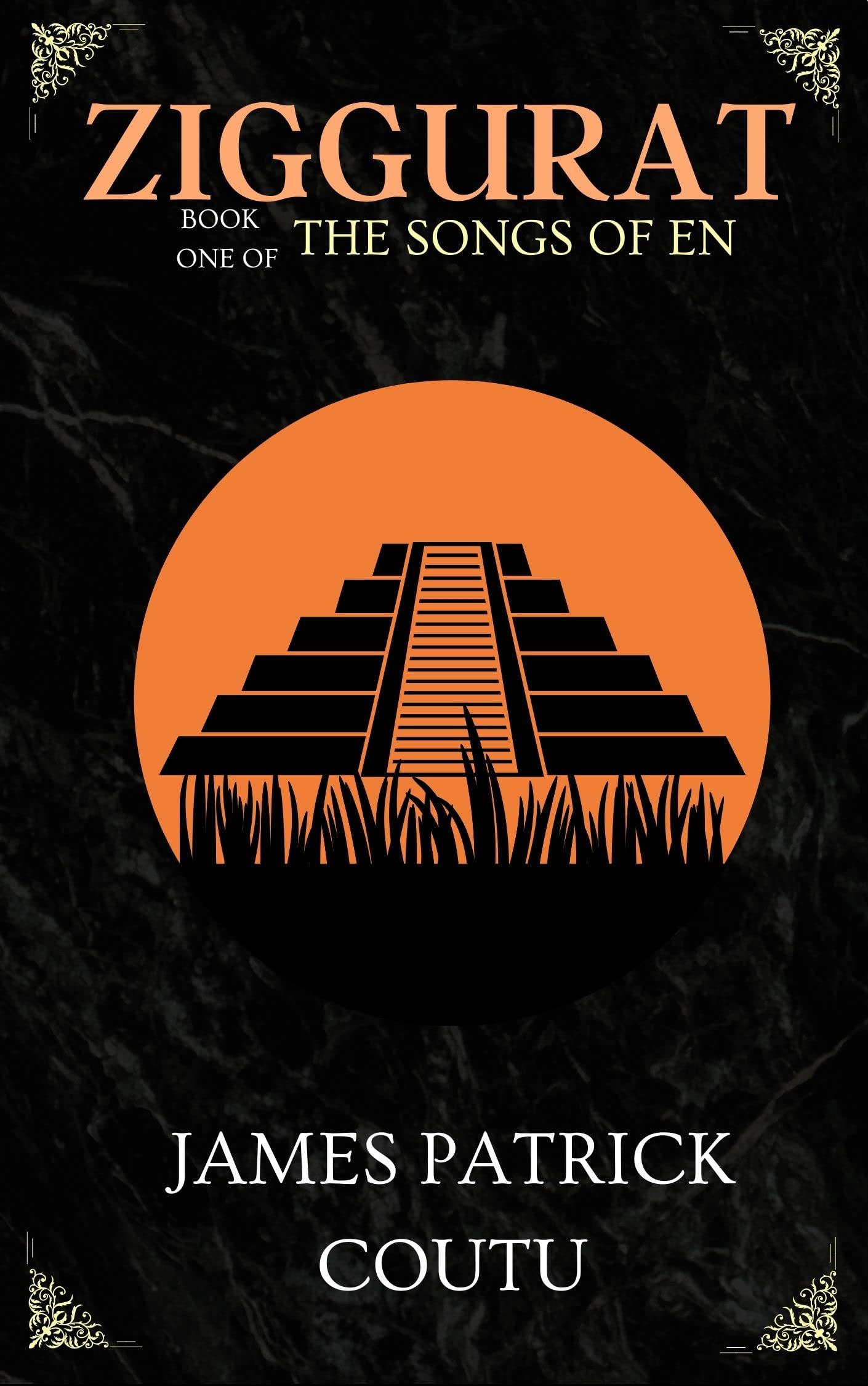 Ziggurat (The Songs of En Book 1) by James Patrick Coutu | Goodreads