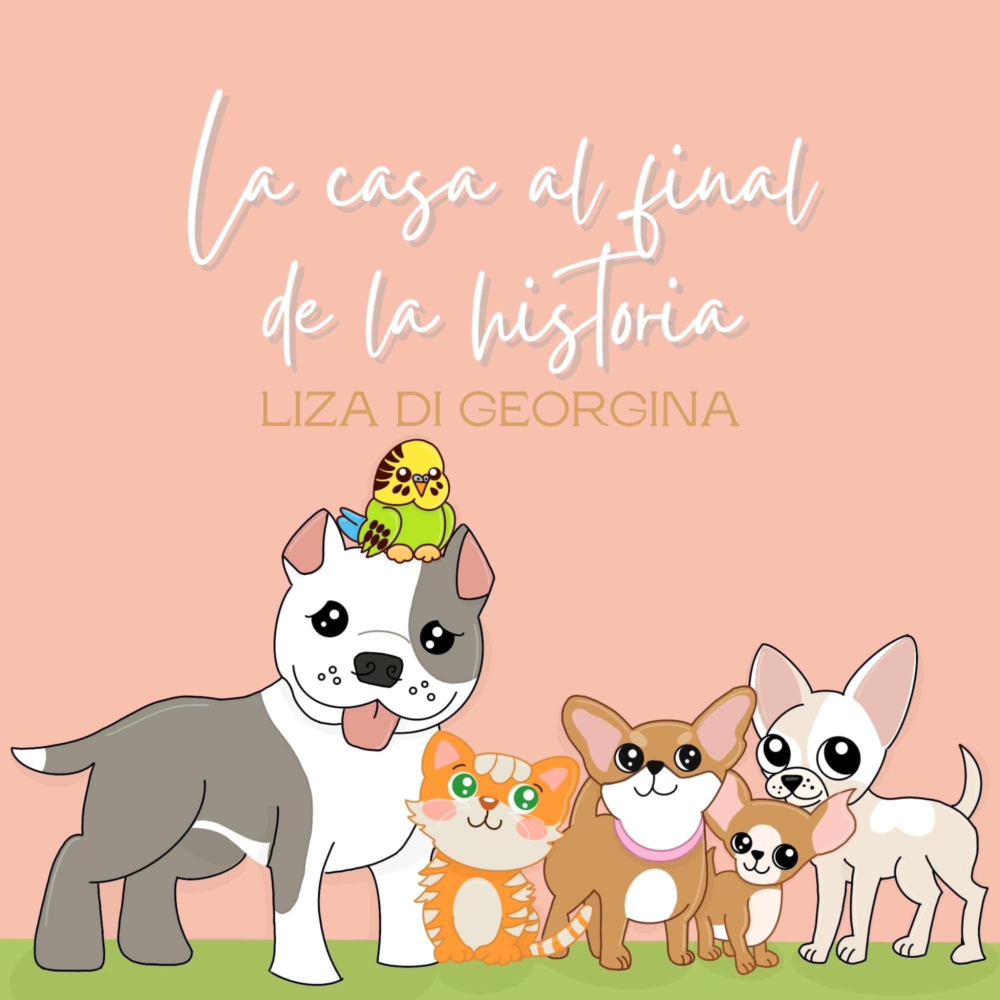 La casa al final de la historia by Liza Di Georgina | Goodreads