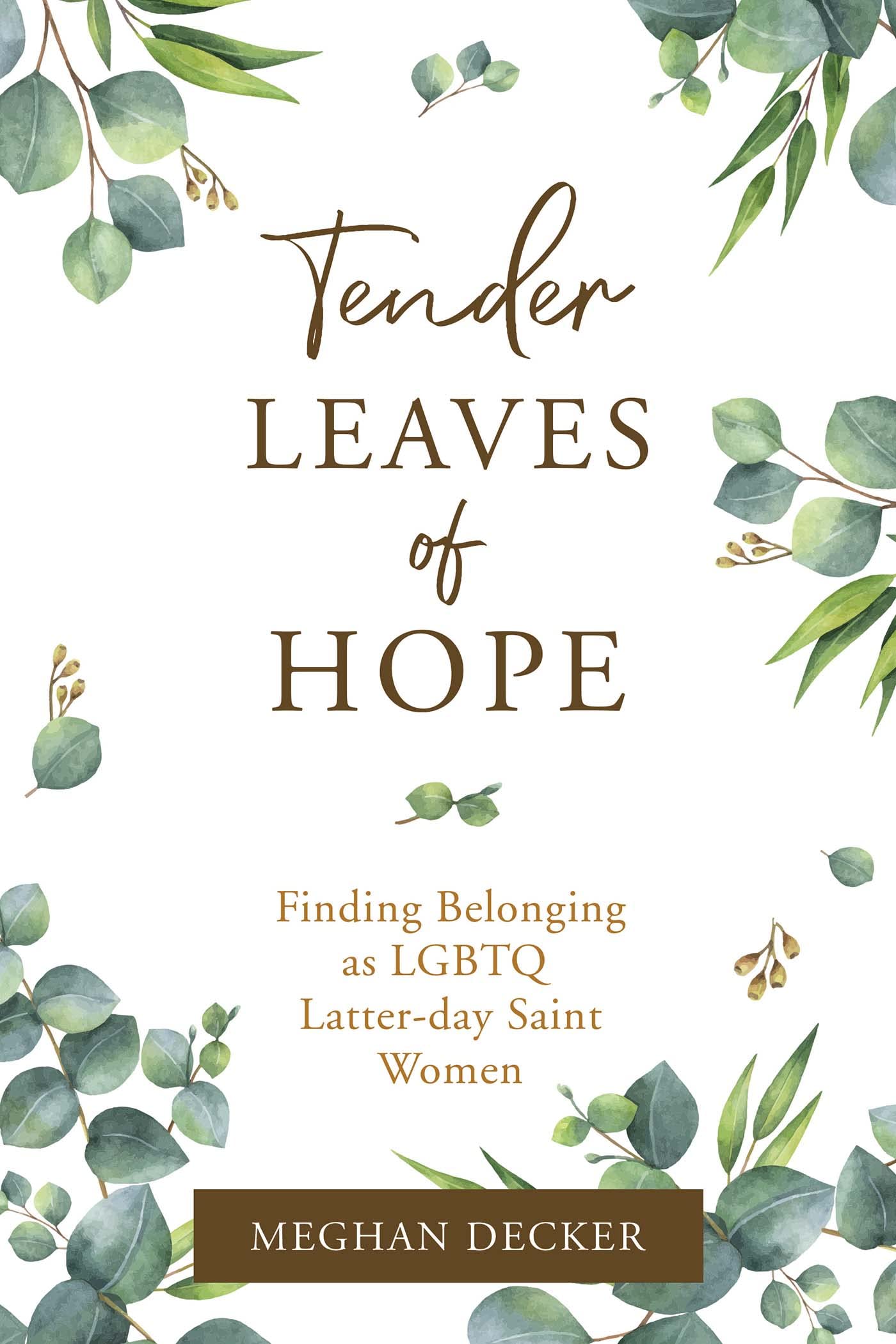 Tender Leaves of Hope: Finding Belonging as LGTBQ Latter-day Saint ...